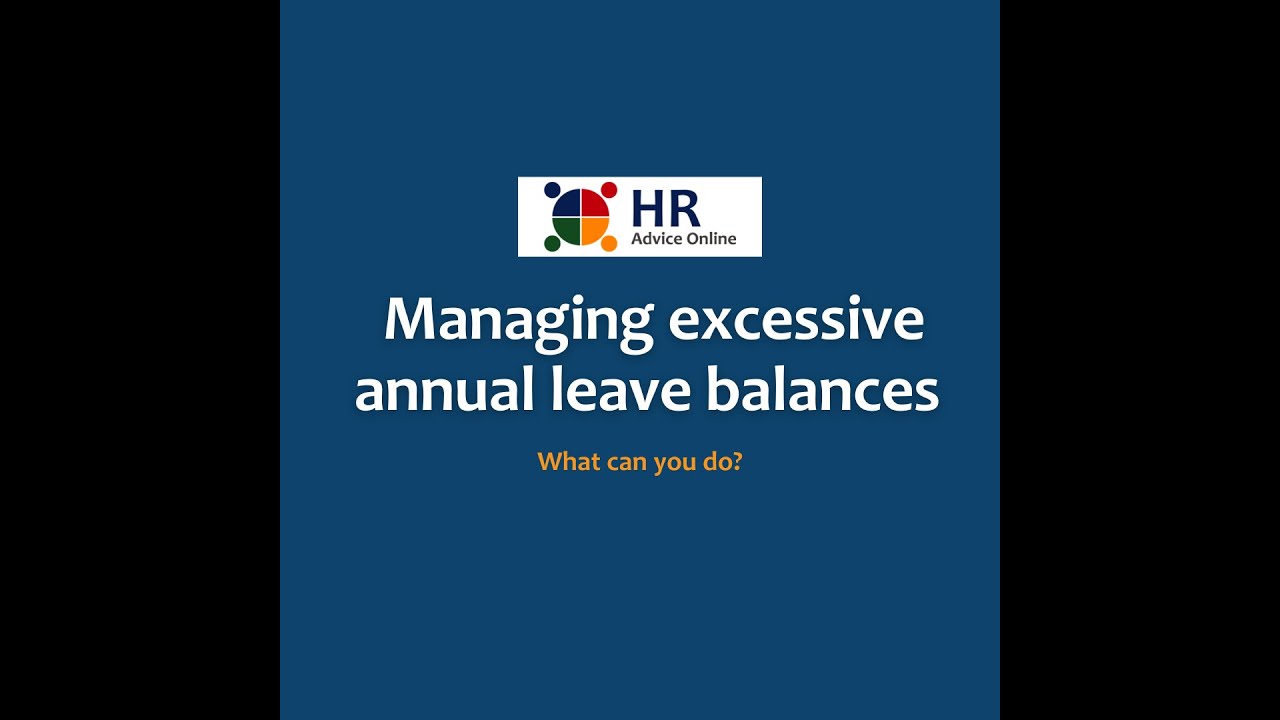 HR Advice Online - Managing Excessive Annual Leave Balances - YouTube