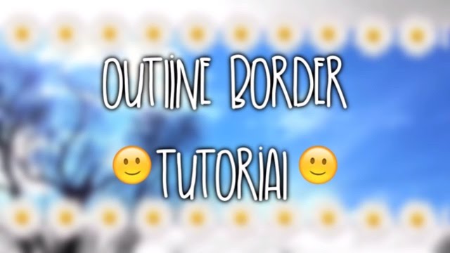 Outline Border Tutorial - [From "Hard I Try" Video] - YouTube