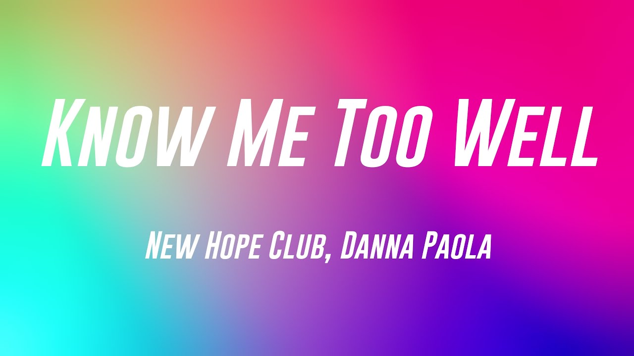 Know Me Too Well - New Hope Club, Danna Paola {Lyrics Video} 🫣 - YouTube
