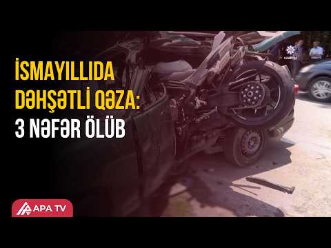İsmayıllı rayonu ərazisində ölümlə nəticələnən yol-nəqliyyat hadisəsi baş verib | APA TV
