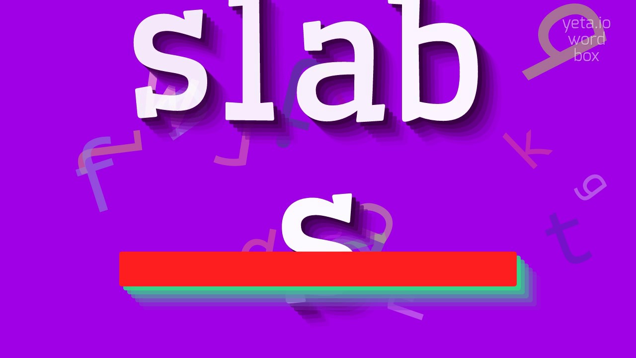 How to say "slabs"! (High Quality Voices) - YouTube