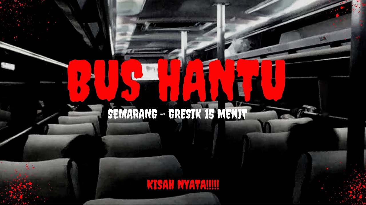 BUS HANTU SEMARANG - GRESIK 15 MENIT - YouTube