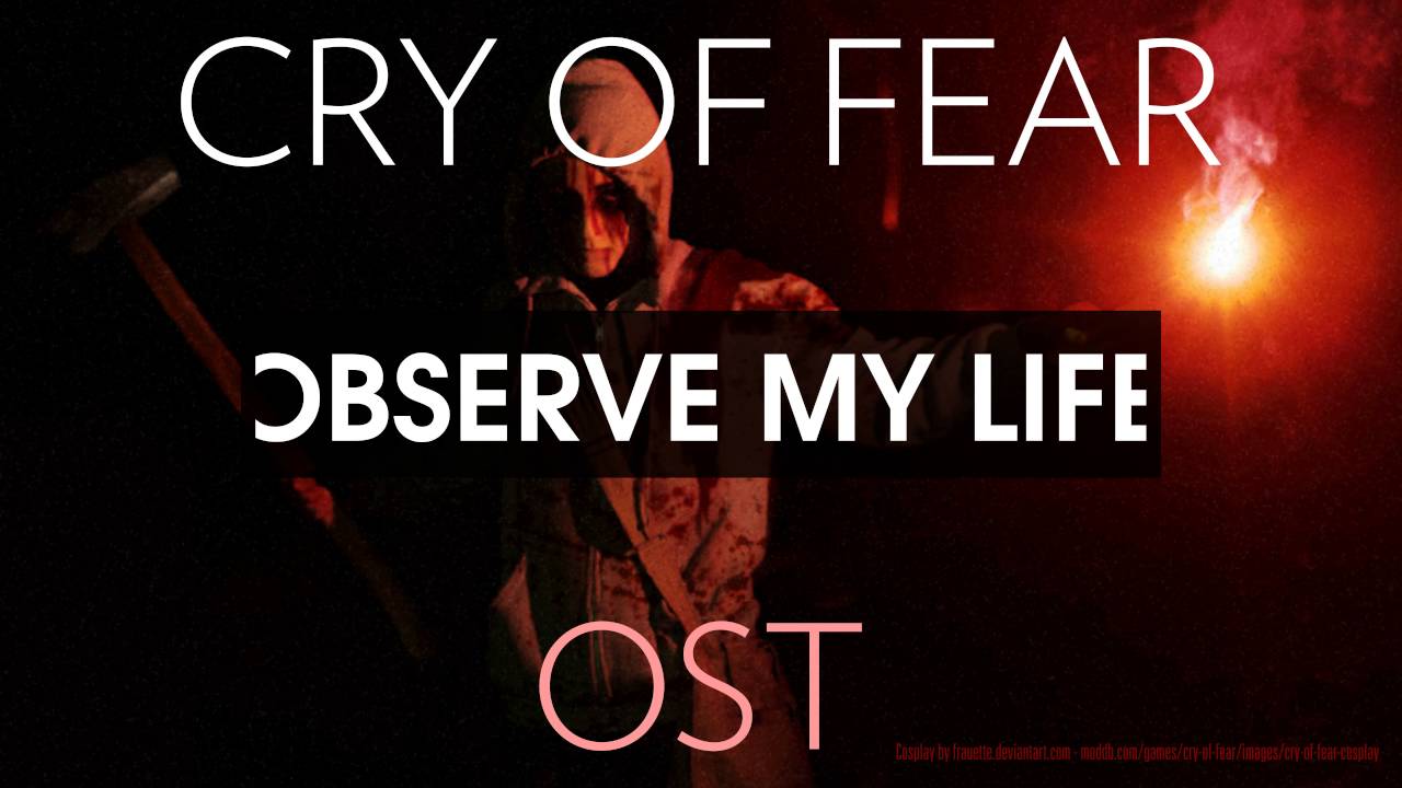 Cry of Fear Soundtrack: Observe My Life - YouTube