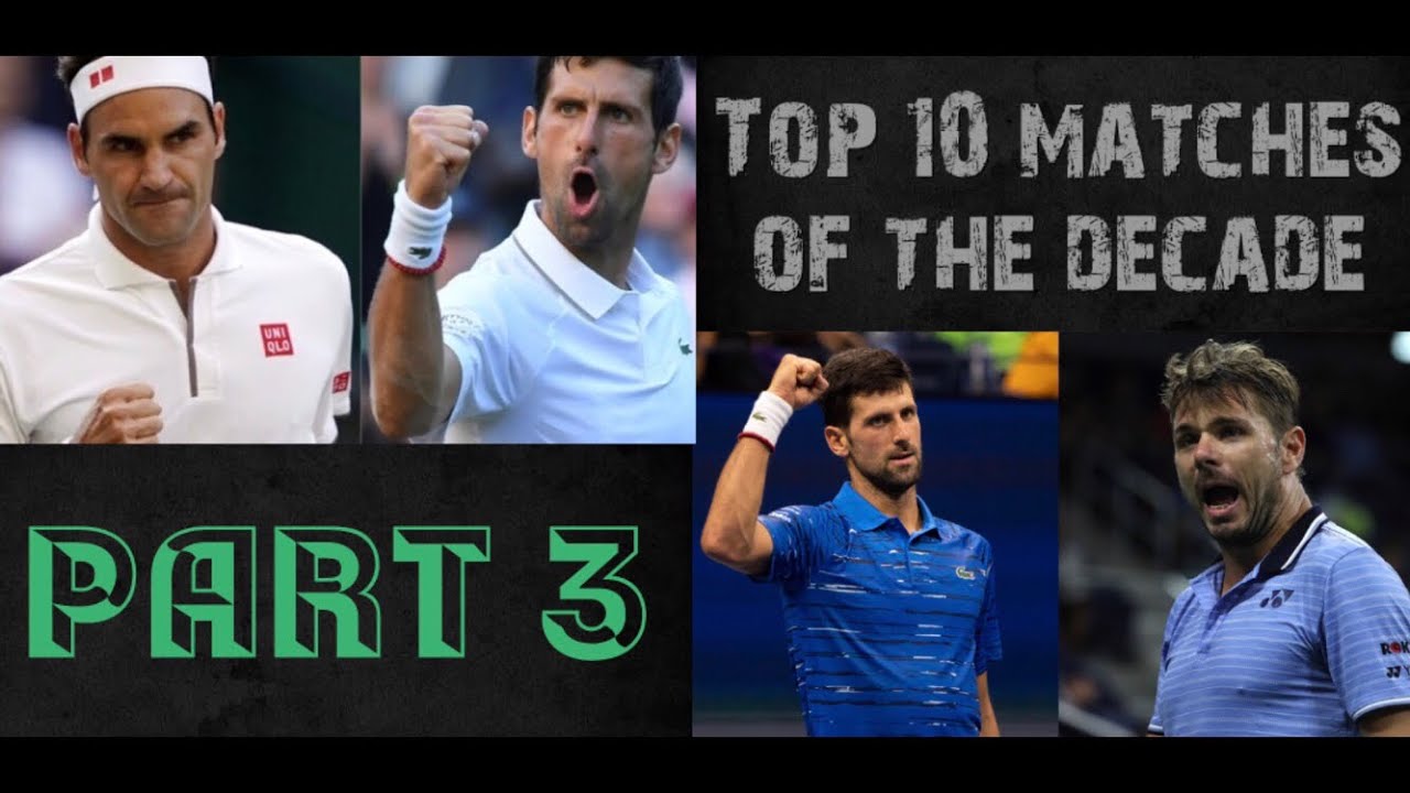 Top 10 Best Tennis Matches of the Decade (2010-2019)•Part 3/5 - YouTube
