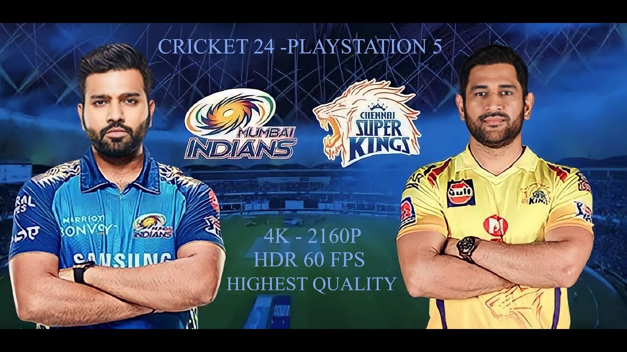 MUMBAI INDIANS V/S CHENNAI SUPER KINGS - PS5 - 4K 2160P - HDR10 - ULTRA ...