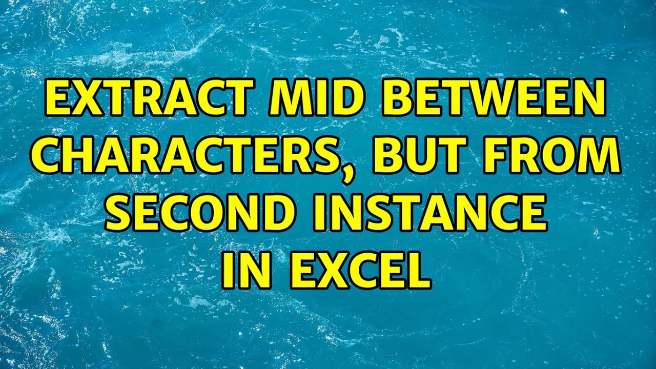 Extract MID Between Characters But From Second Instance In Excel YouTube Extract MID Between Characters But From Second Instance In Excel YouTube