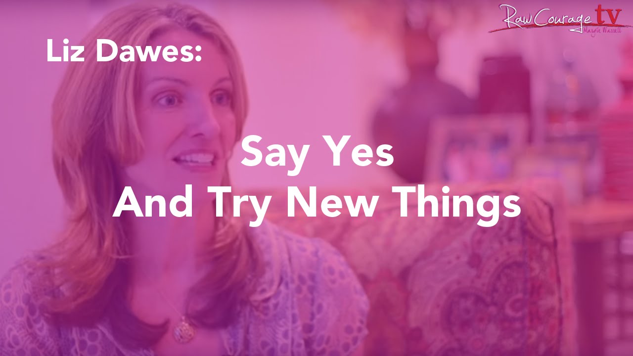 Say Yes And Try New Things: Liz Dawes on being brave (Pt 5) - YouTube
