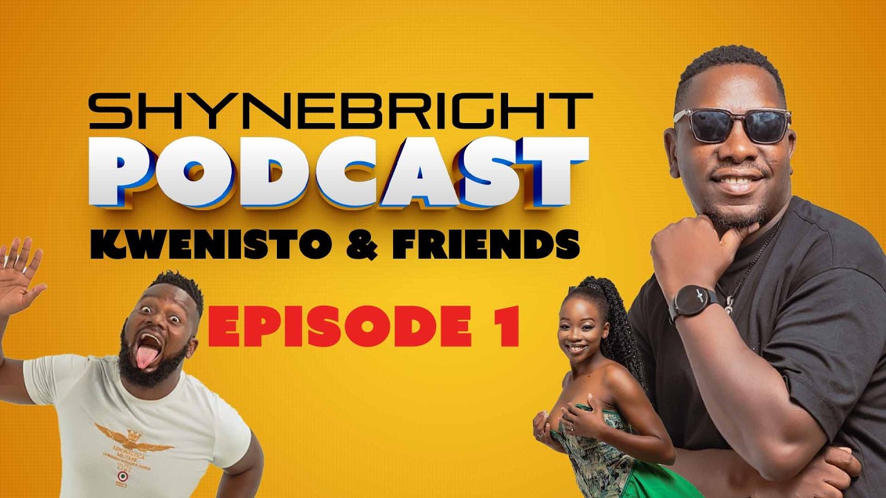 EPISODE 1 Shynebright Podcast Kwenisto and Friends,KharishmaVS Makhadzi ...