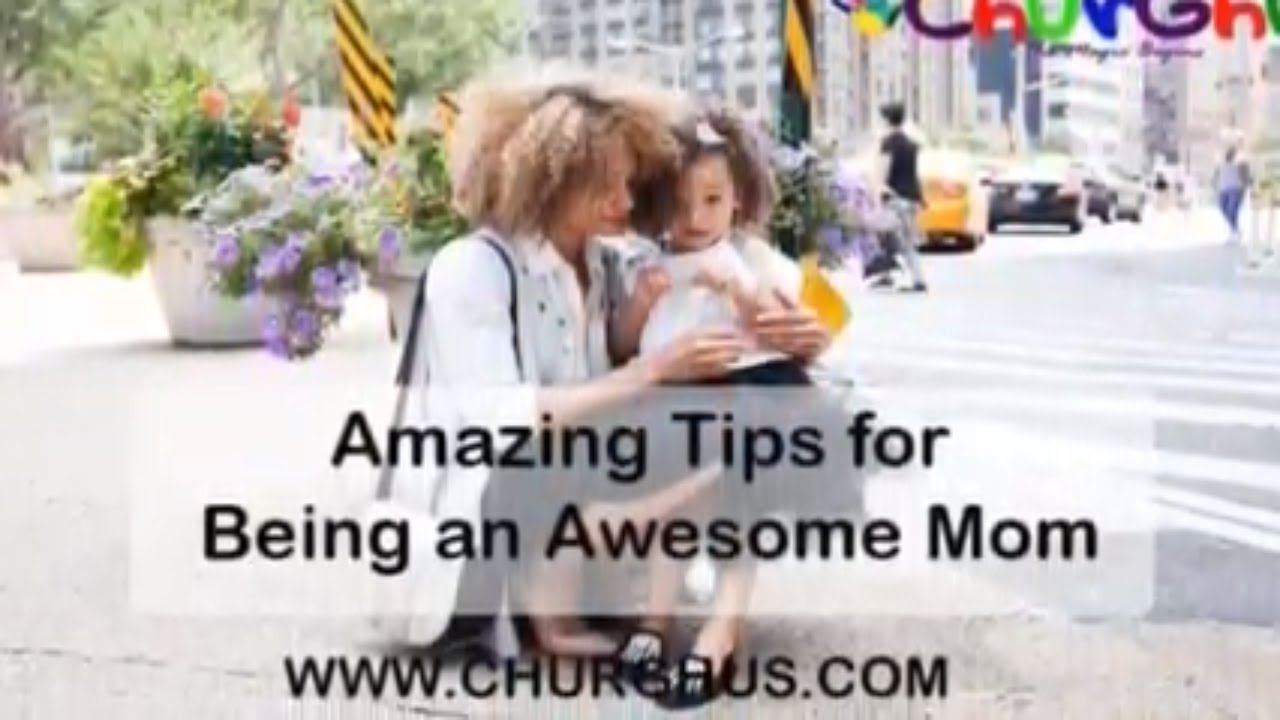 Amazing Tips for Being an Awesome Mom - YouTube