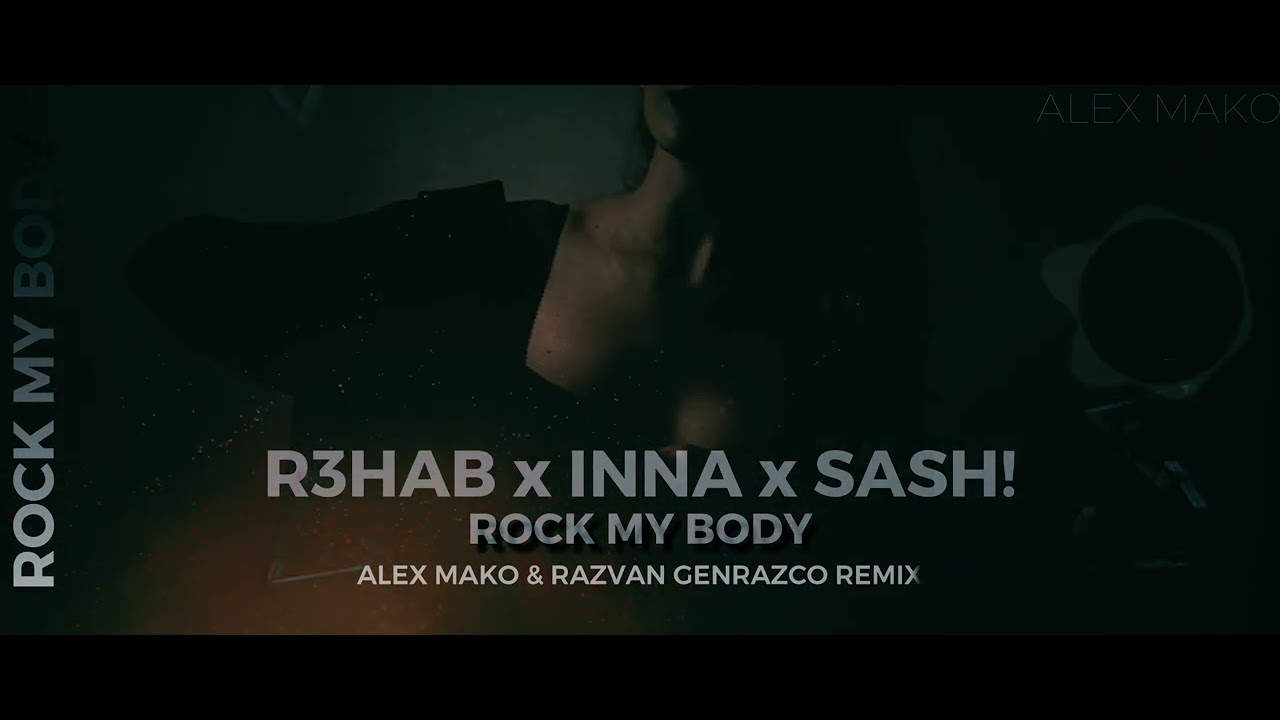 R3HAB, INNA, Sash – Rock My Body (Alex Mako & Razvan GENRAZCO Remix ...