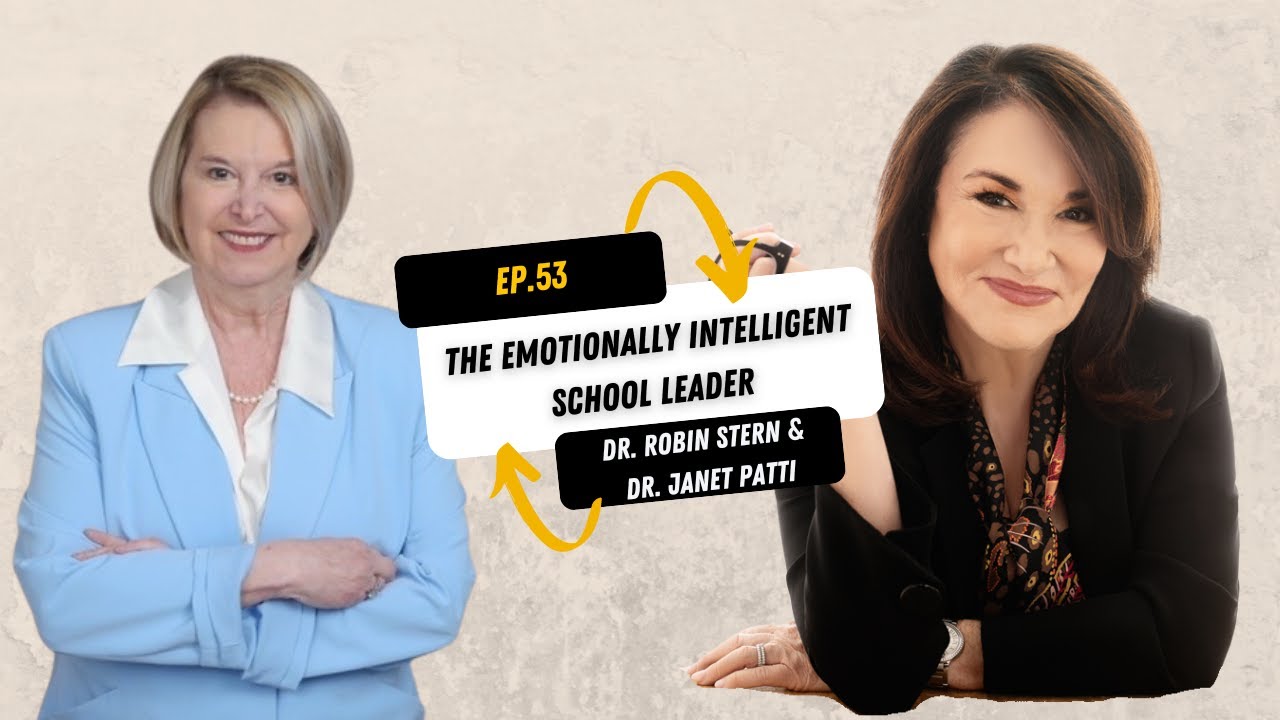 The Emotionally Intelligent School Leader with Dr. Robin Stern & Dr ...