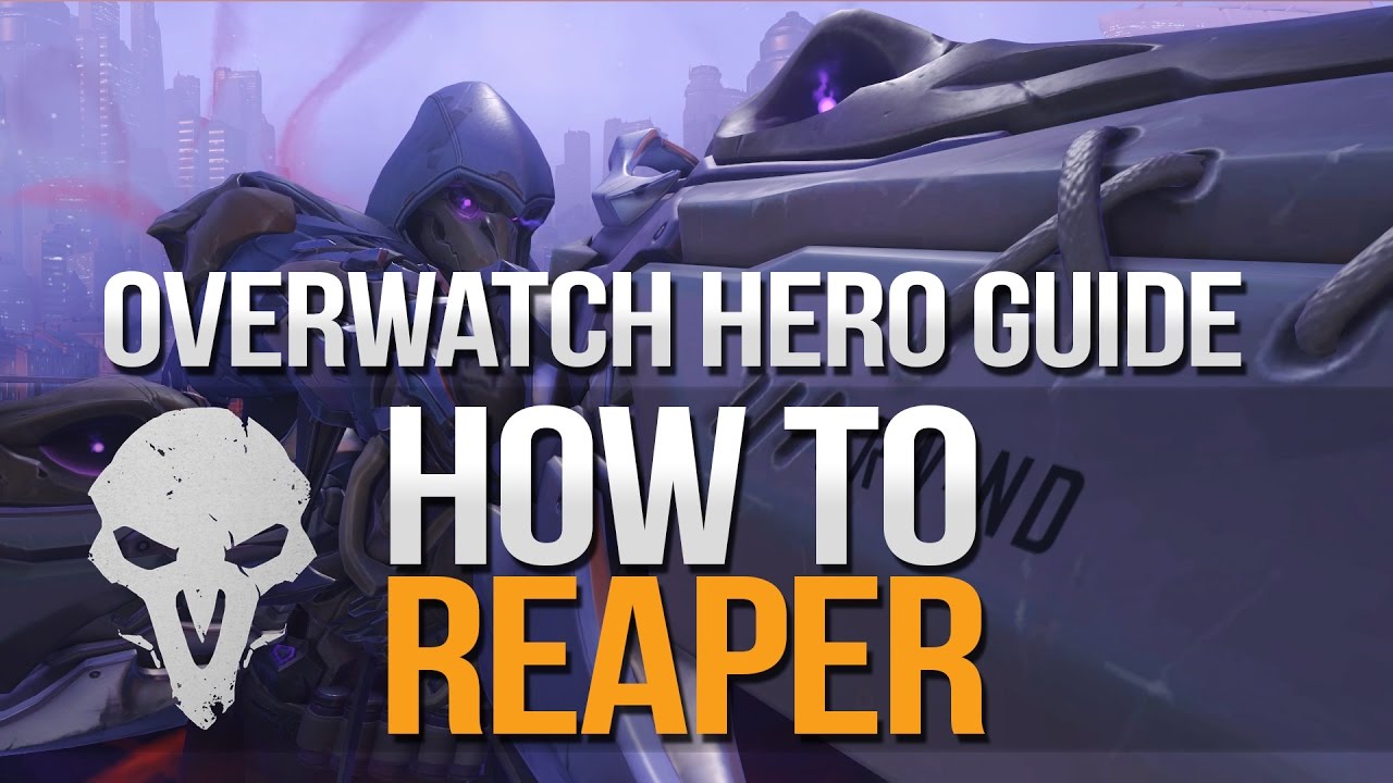 How to Reaper | Overwatch Guide | Tipps und Tricks | Deutsch - YouTube