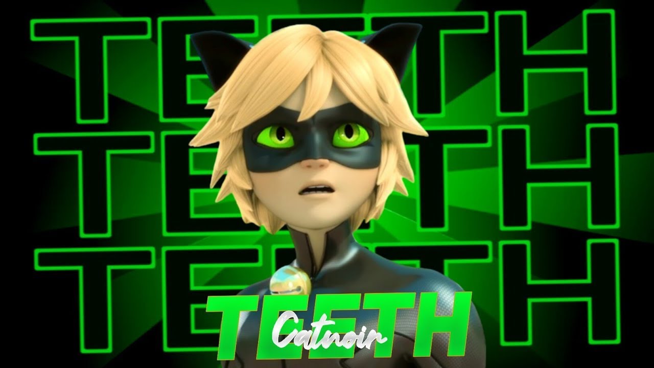 Teeth Chat Noir Miraculous MV - YouTube