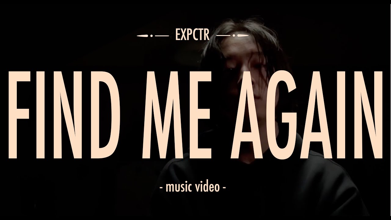 EXPCTR - find me again - YouTube