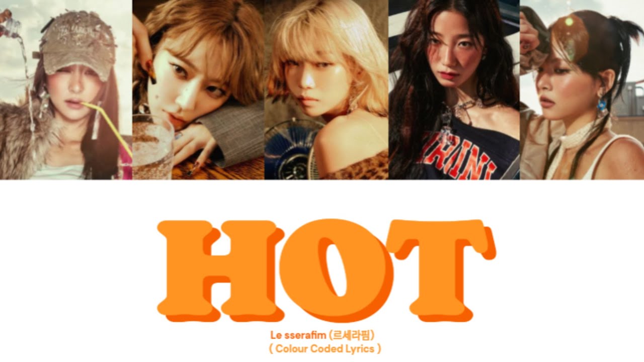 LE SSERAFIM (르세라핌) ' HOT ' (Color Coded Lyrics) | Nicoodx - YouTube