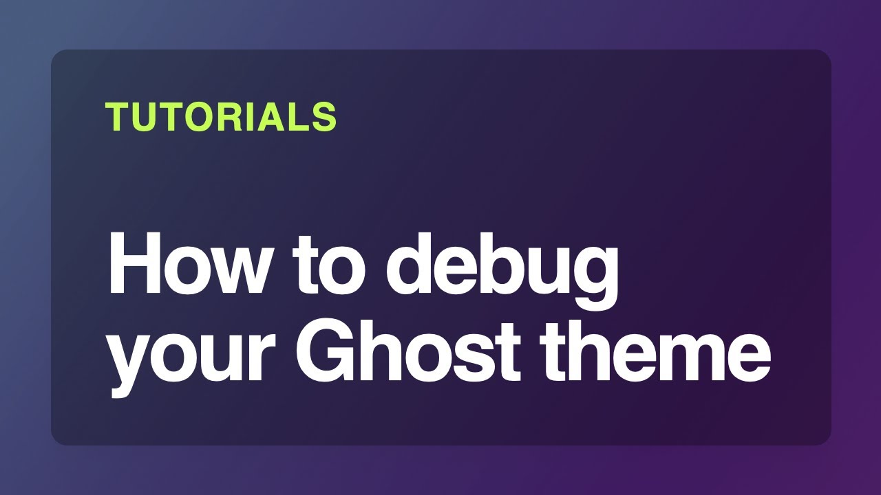How to debug your Ghost theme - YouTube
