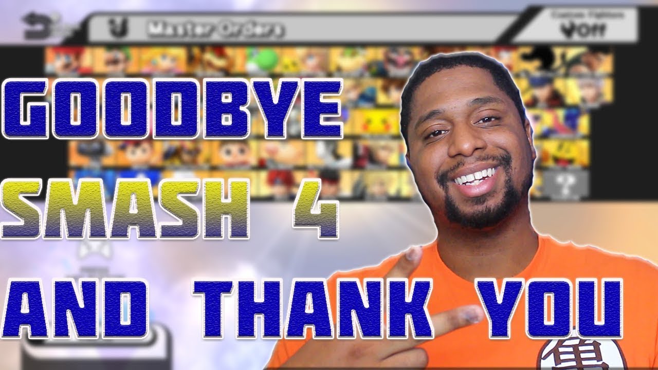 GOODBYE SMASH 4 AND THANK YOU! - YouTube