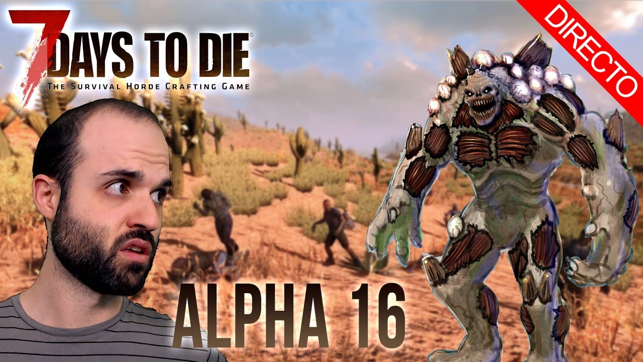 7 DAYS TO DIE | PROBANDO LA ALPHA 16 EN DIRECTO | Gameplay Español ...