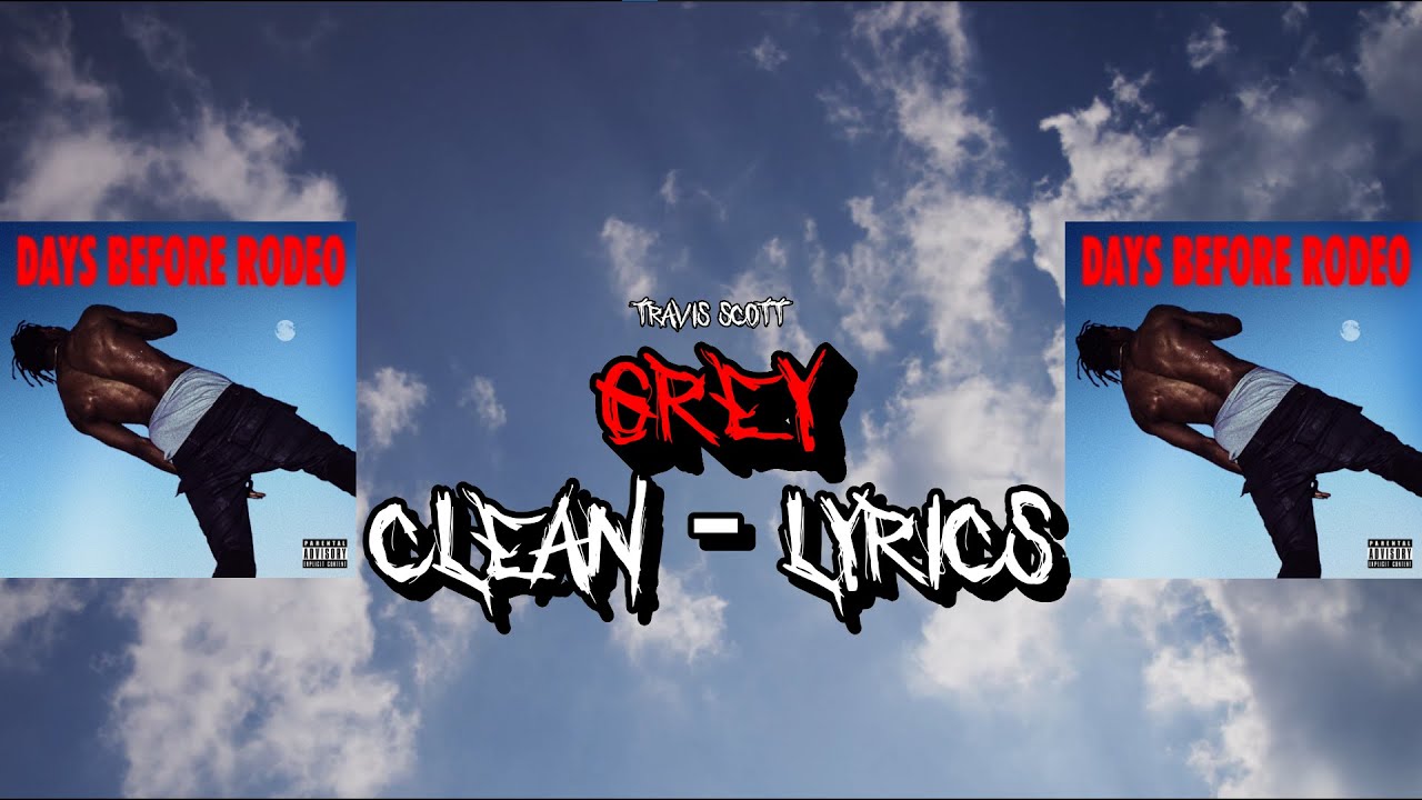 Travis Scott - Grey [CLEAN - LYRICS] - YouTube