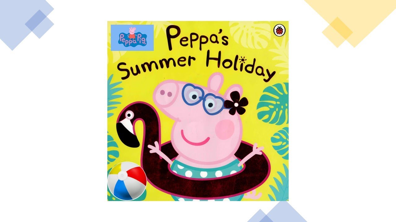 Peppa Pig - Peppa's Summer Holiday - YouTube
