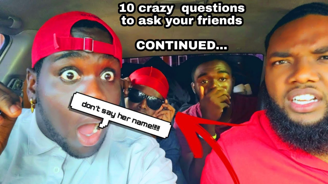 10 CRAZY QUESTIONS TO ASK YOUR FRIENDS CONTINUED PART 2 YouTube 10-crazy-questions-to-ask-your-friends-continued-part-2-youtube