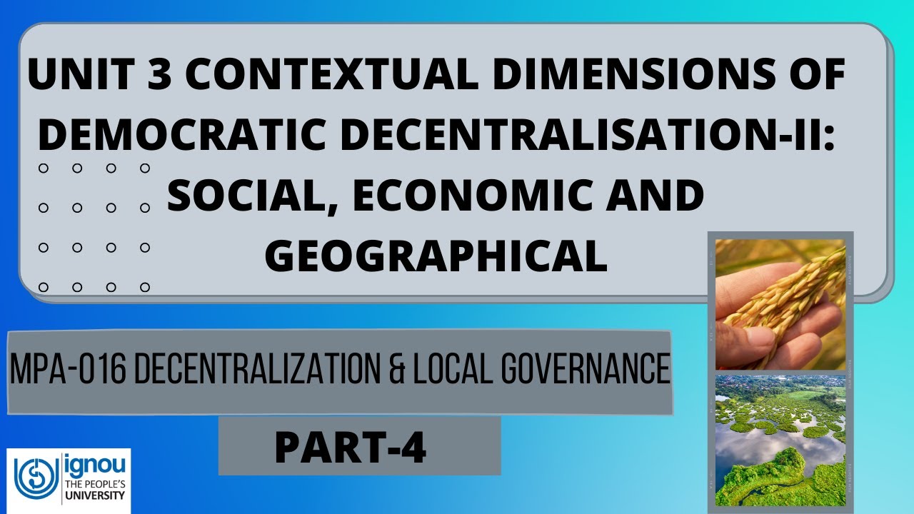 UNIT 3 CONTEXTUAL DIMENSIONS OF DEMOCRATIC DECENTRALISATION II part-4 ...