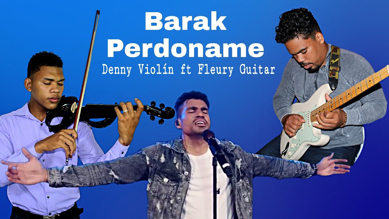 Barak - Perdoname | (Video Oficial) | Denny Violin ft Fleury Guitar ...