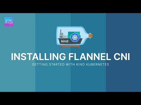 Getting Started with KIND Kubernetes - INSTALLING FLANNEL CNI - YouTube