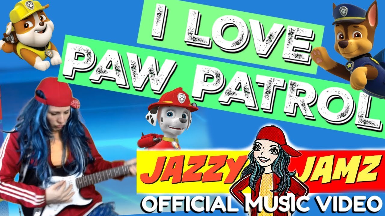 I LOVE PAW PATROL - JAZZY JAMZ - MUSIC VIDEO FOR KIDS - YouTube