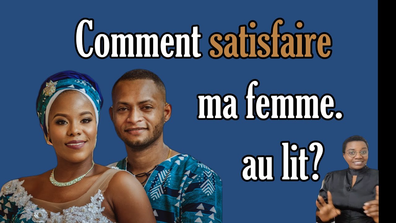 Comment satisfaire ma femme - YouTube