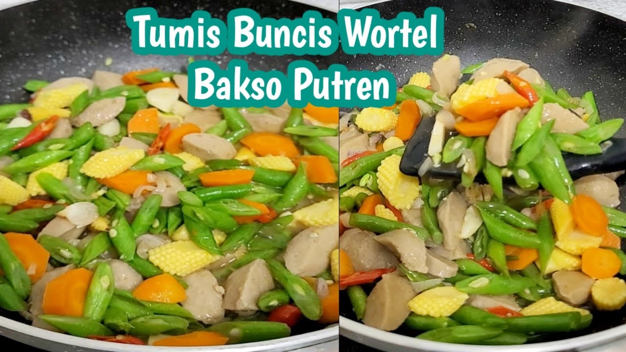 Resep Tumis Buncis Wortel Bakso Putren - YouTube