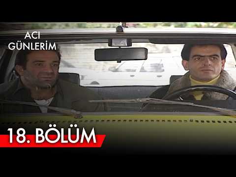 Acı Günlerim 18. Bölüm (HD)