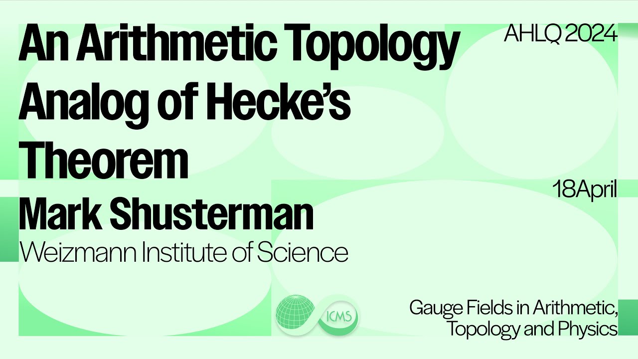 Mark Shusterman, An Arithmetic Topology Analog of Hecke’s Theorem - YouTube