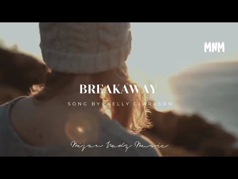 BREAKAWAY (Lyrics) By: Kelly Clarkson - YouTube