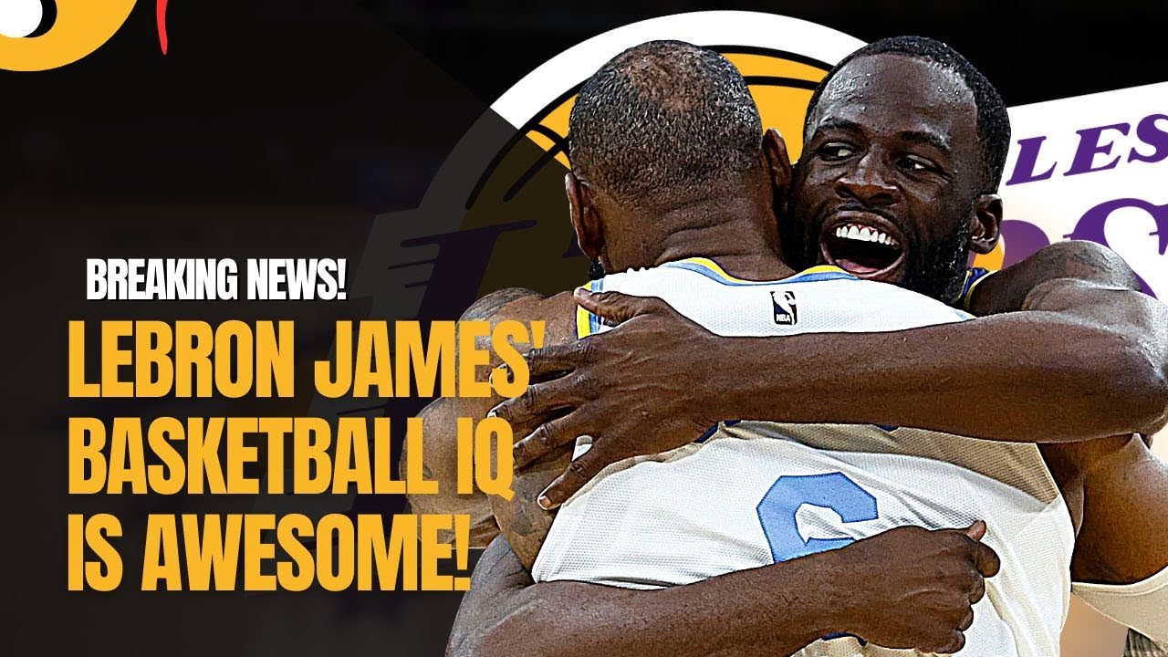 Los Angeles Lakers: LeBron James' Basketball IQ Earns High Praise from ...