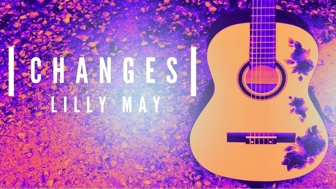 Lilly May - Changes (Official Music Video) - YouTube