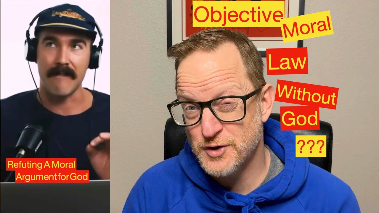 Objective Morality Without God...Rejecting the Moral Argument. - YouTube