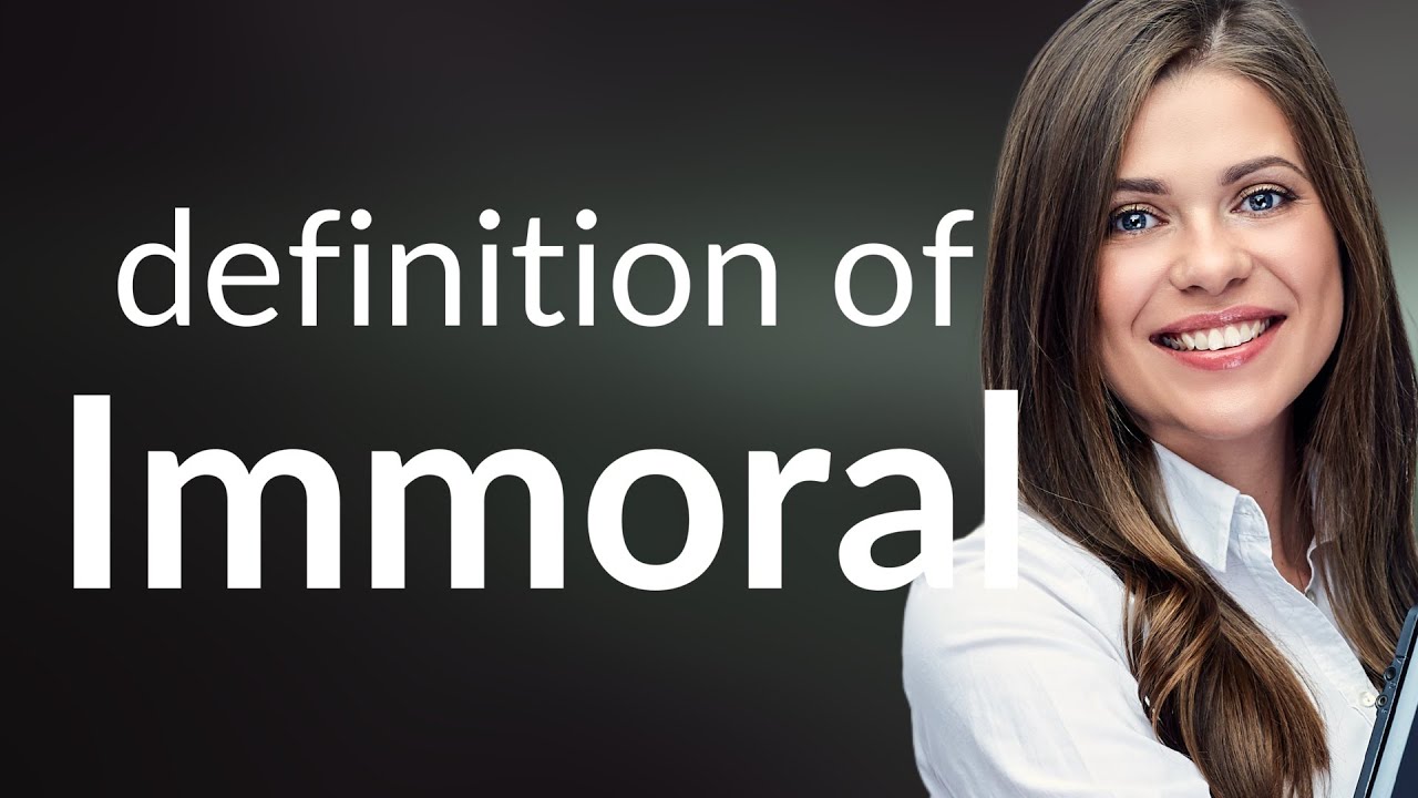 Immoral • IMMORAL definition - YouTube