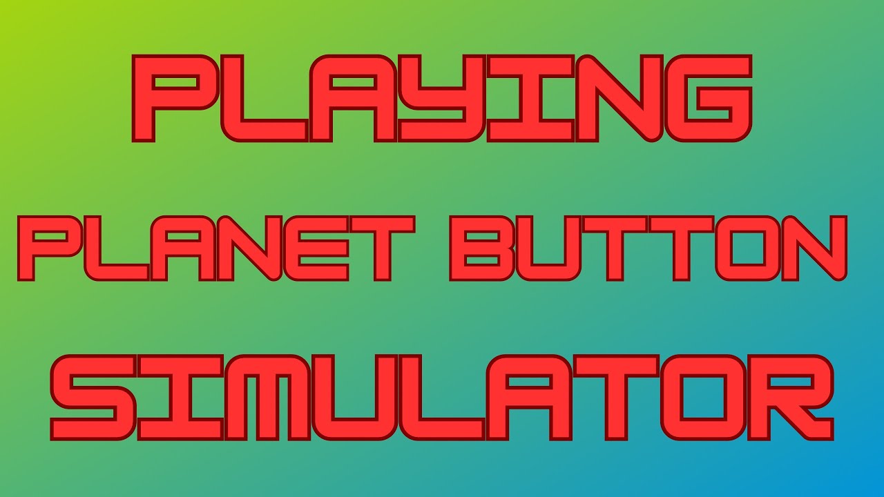 PLAYING PLANET BUTTON SIMULATOR! 🌎🪐 - YouTube