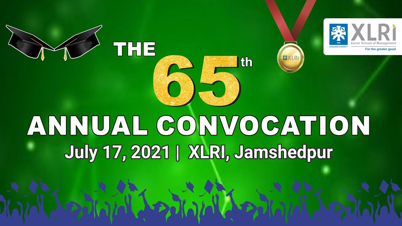 65th Annual Convocation - XLRI Jamshedpur | 17 July 2021 - YouTube