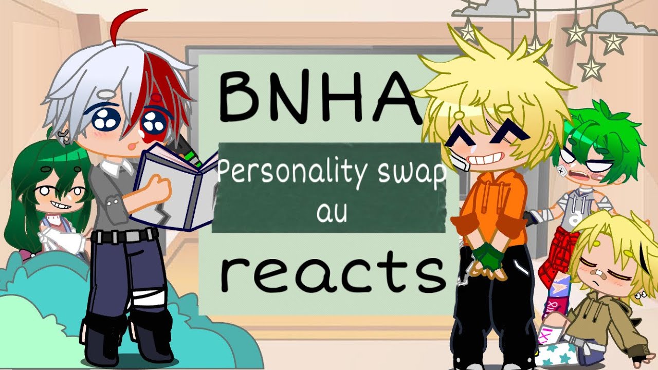 BNHA Personality Swap AU reacts to original || [BNHA/MHA] || part 1/2 ...