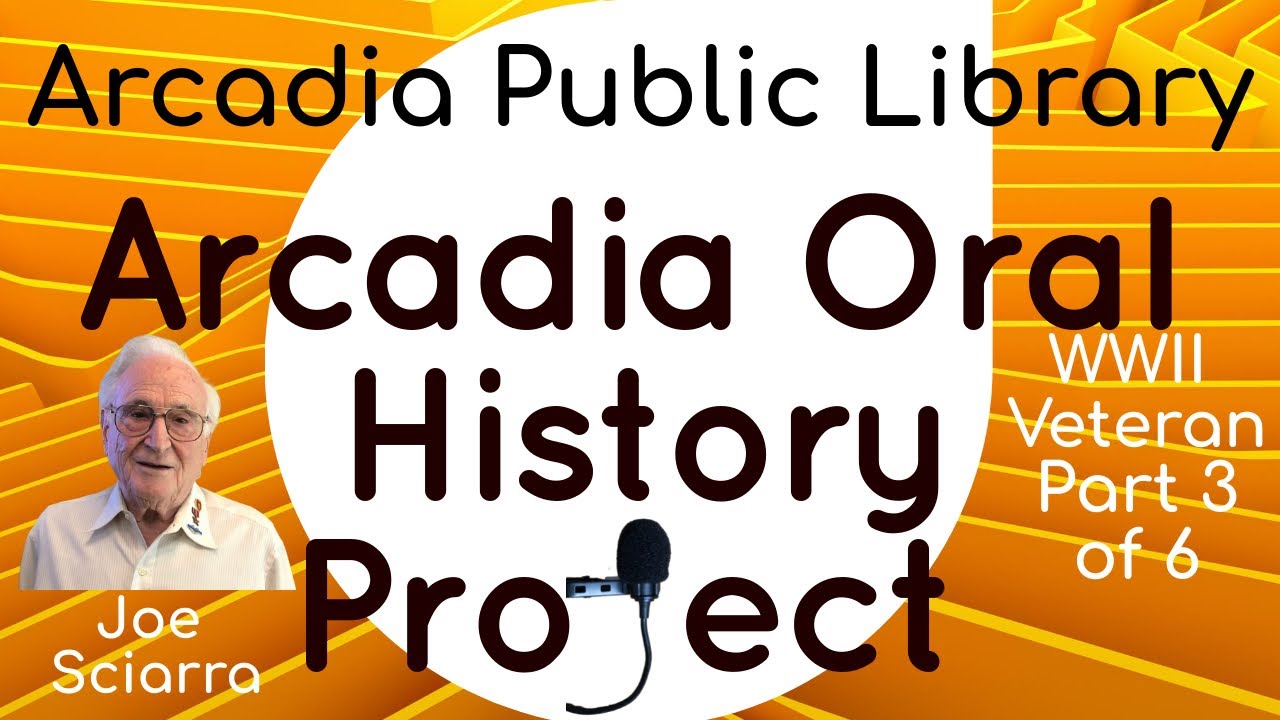 Arcadia Oral History Project Interview with Joe Sciarra: Part 3 of 6 ...