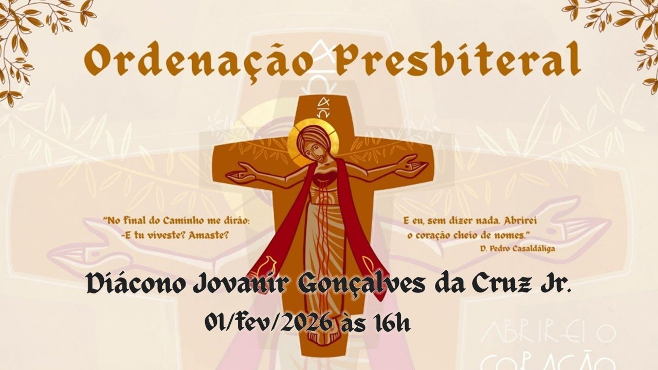 Ordenação Presbiteral - Diác. Jovanir Gonçalves da Cruz Jr. - AO VIVO ...