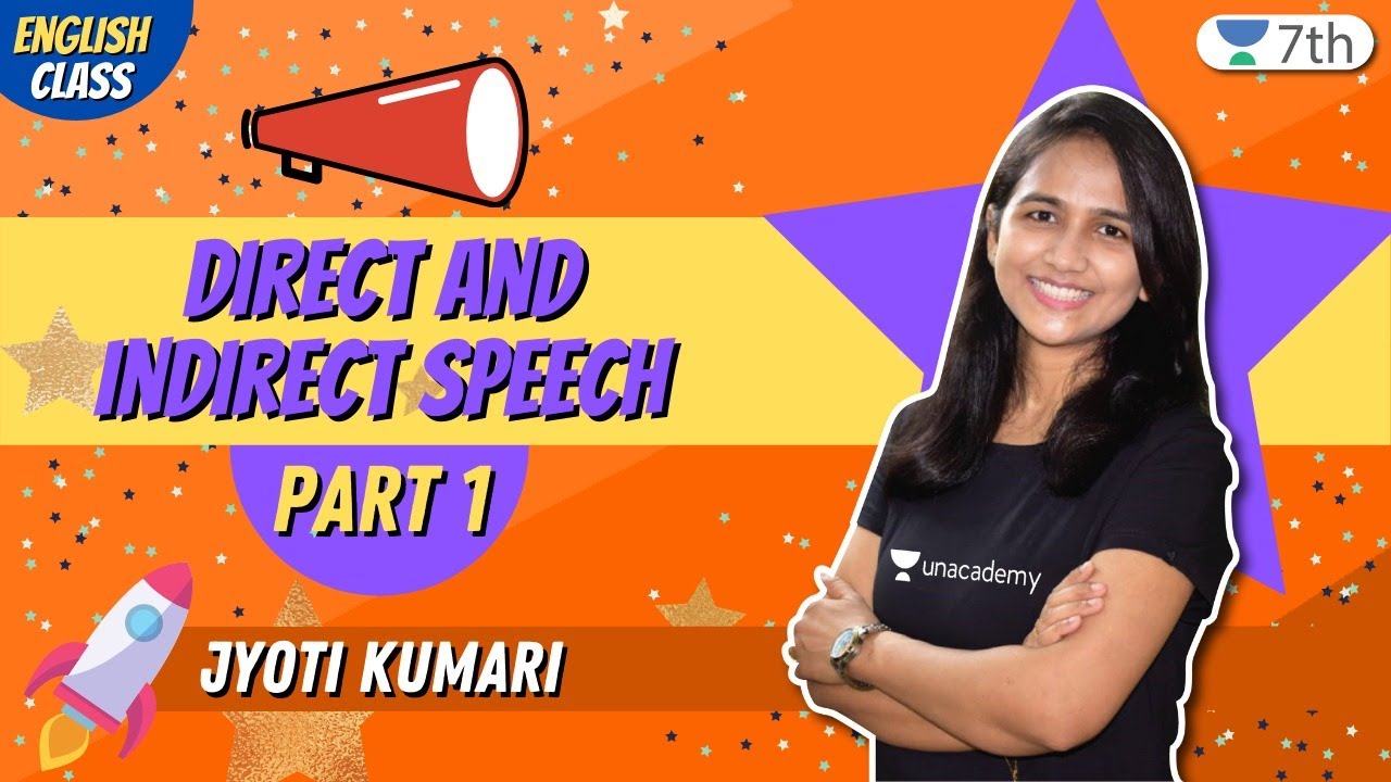 Class 7 English Unacademy Direct And Indirect Speech Part 1 Jyoti class-7-english-unacademy-direct-and-indirect-speech-part-1-jyoti