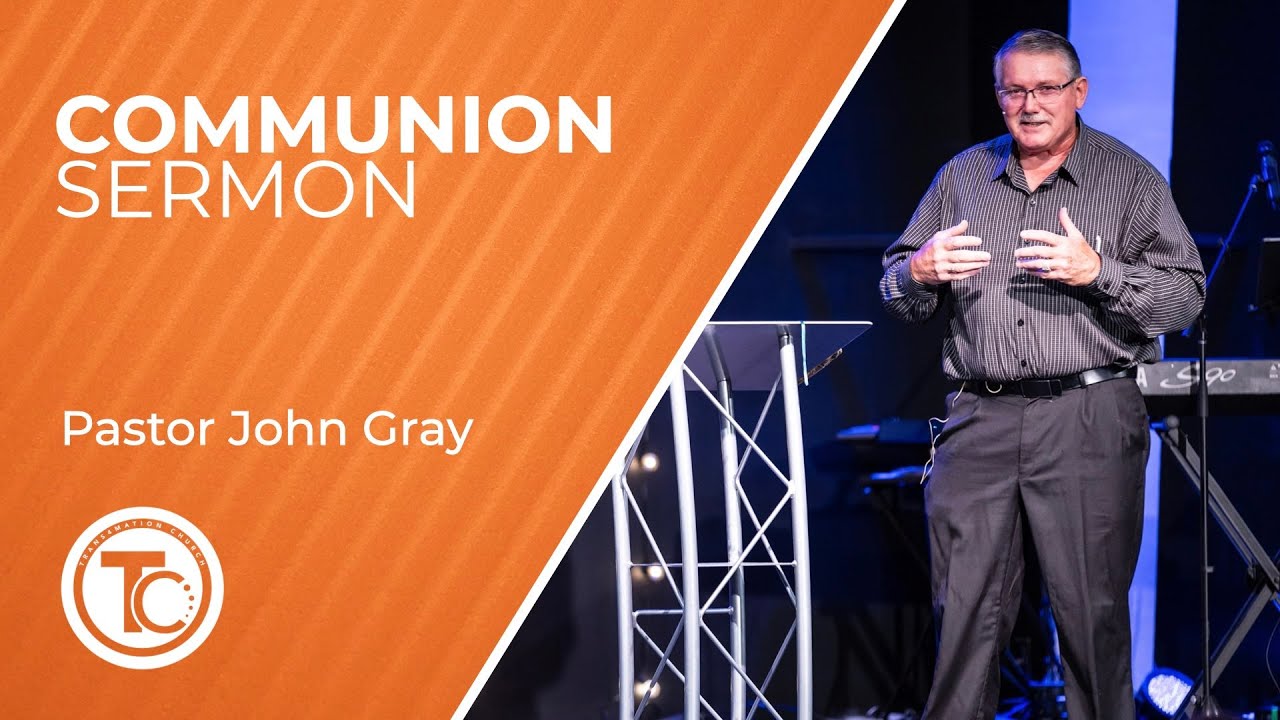 Communion Sermon - Pastor John Gray - July 23, 2023 - YouTube