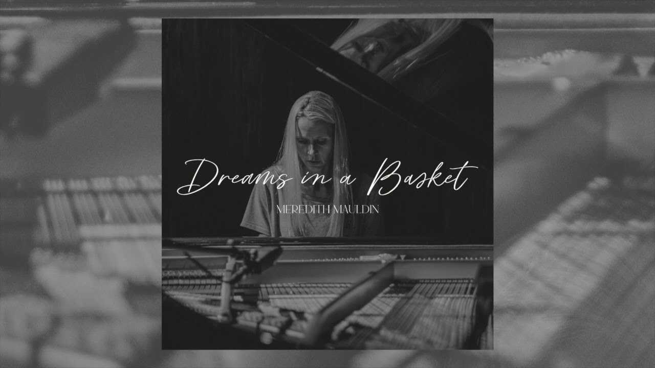 Meredith Mauldin - "Dreams In A Basket" - YouTube