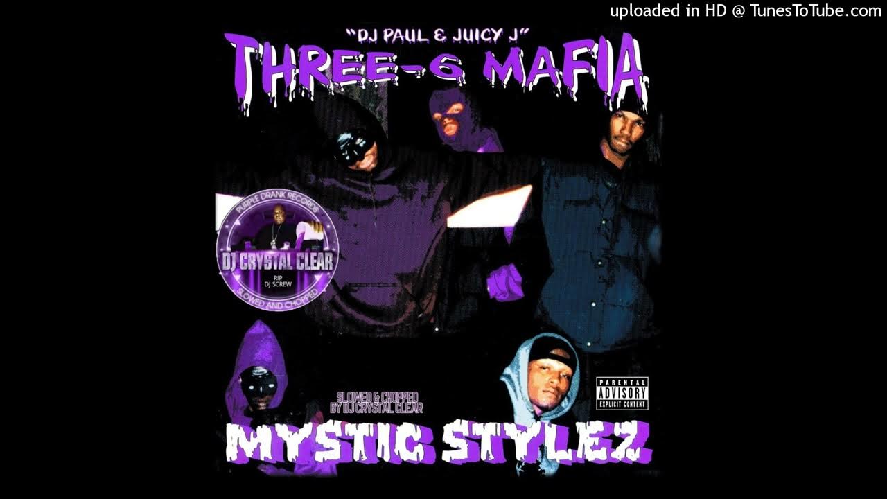 Three 6 Mafia Mystic Stylez Slowed And Chopped By Dj Crystal Clear Youtube