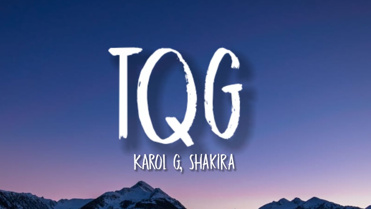 KAROL G, Shakira - TQG (Letra/Lyrics) - YouTube