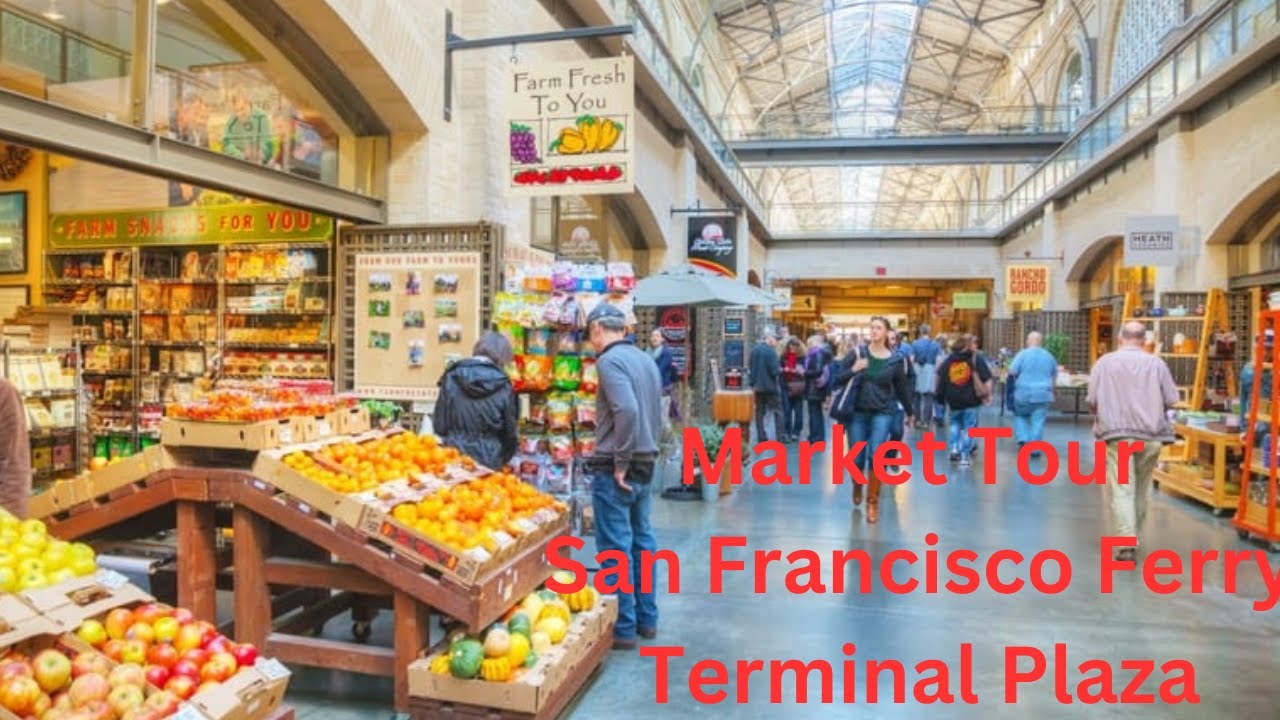 Market Tour | San Francisco Ferry Terminal Plaza Market - YouTube