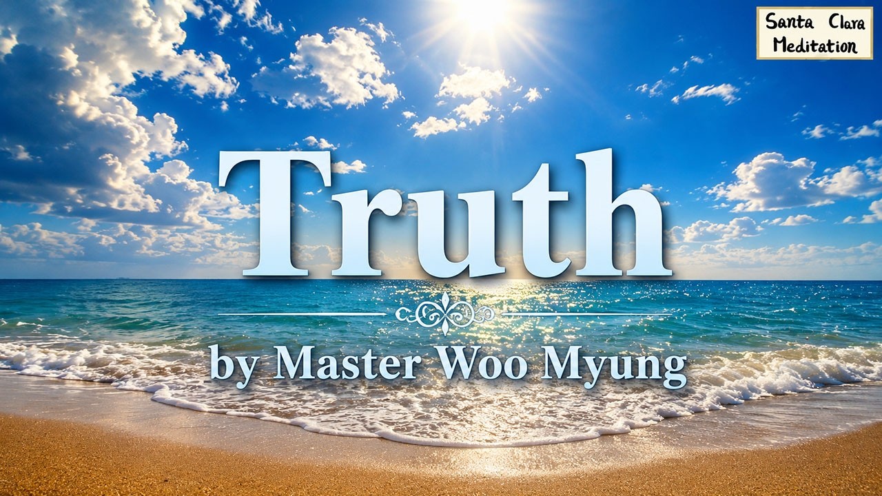 🌟 Truth: Real Truth, False World, Seeking Truth | Master Woo Myung ...
